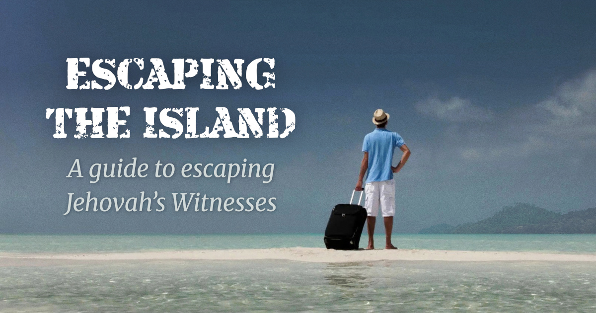 Escaping the Island: A Practical Guide to Escaping Jehovah's Witnesses